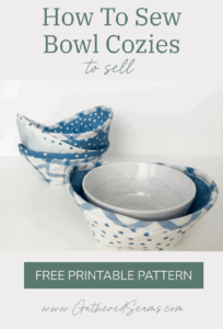 How To Sew a Bowl Cozy To Sell (free pattern) - Gathered Seams
