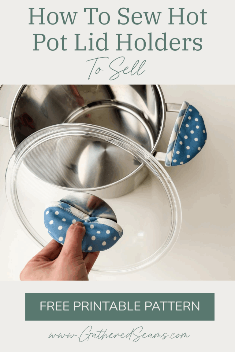 How To Sew Hot Pot Lid Holders To Sell (free pattern) - Gathered Seams