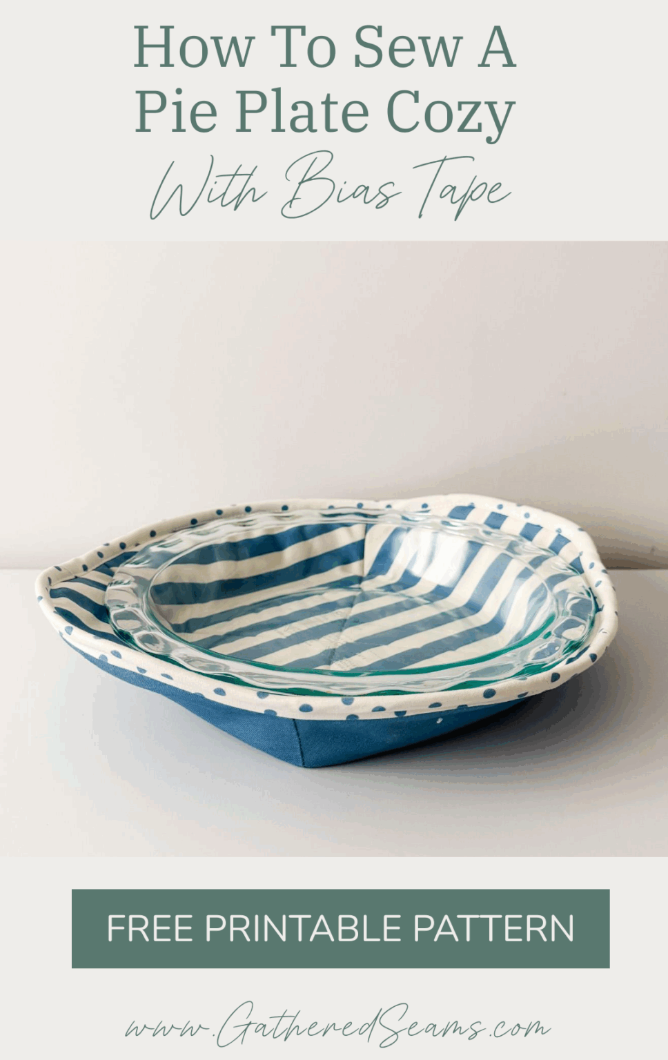 How To Sew a Pie Plate Cozy | Free Pattern - Gathered Seams