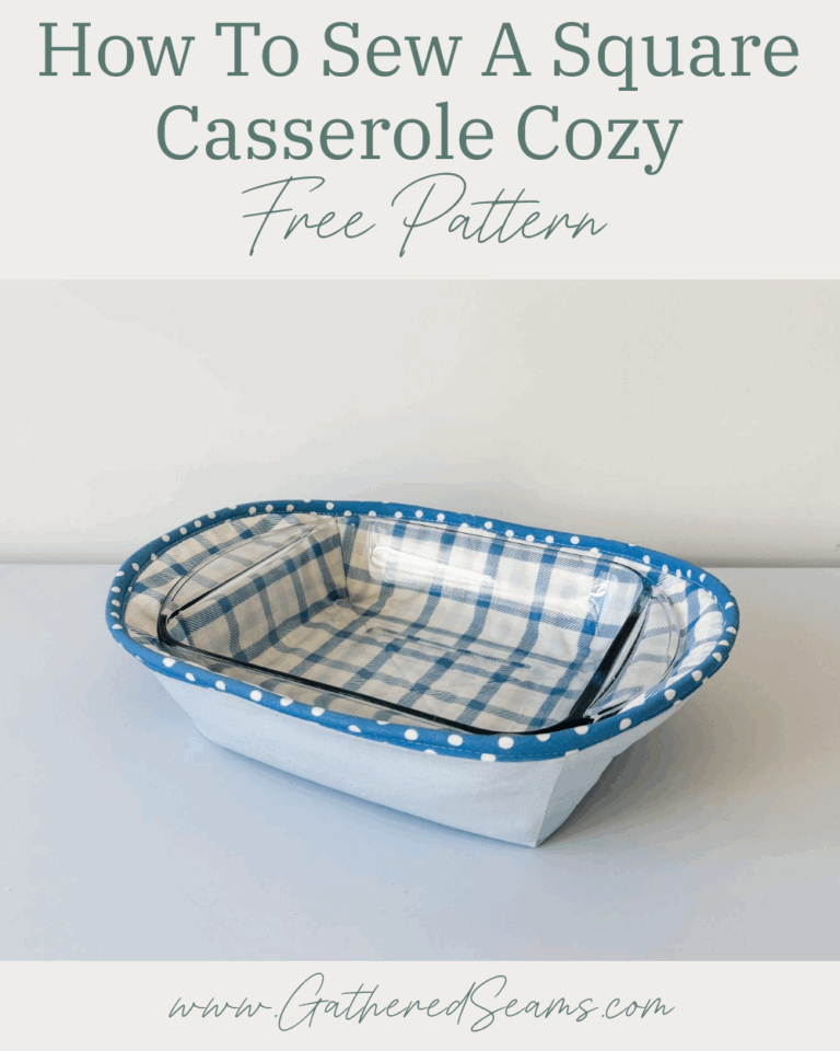 How To Sew a Rectangular Casserole Cozy (free pattern) - Gathered Seams